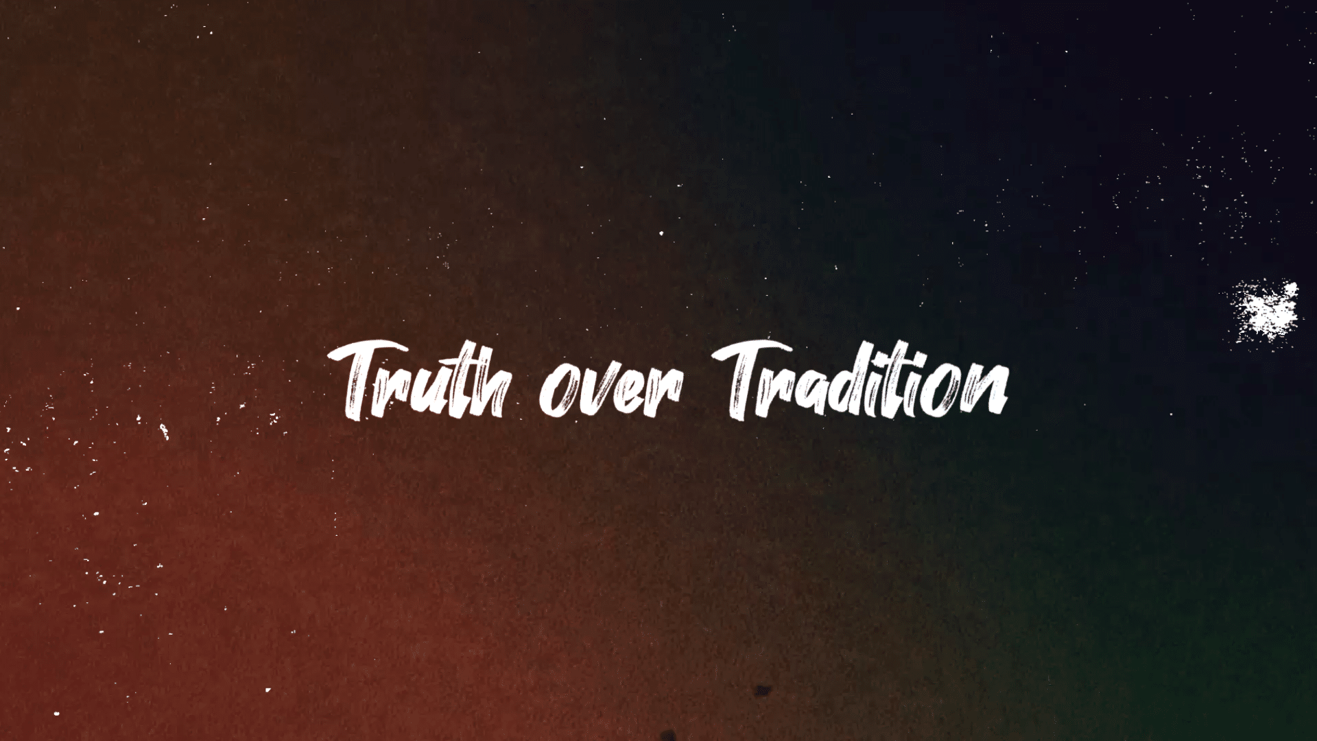 Truth over Tradition — Warsaw Community Church